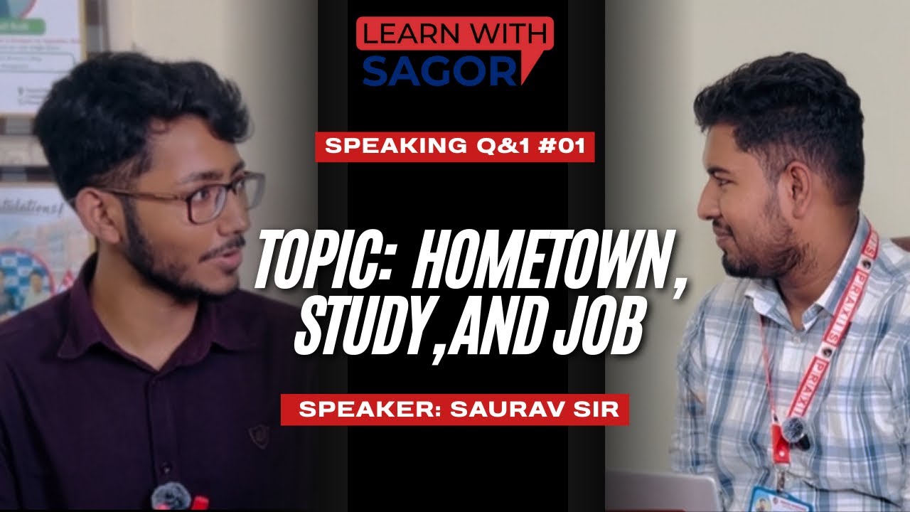 IELTS SPEAKING|| PART 1 || Topic: Hometown, Study and Jobs || Sagor Sir|| Saurav Sir ||Easy ...