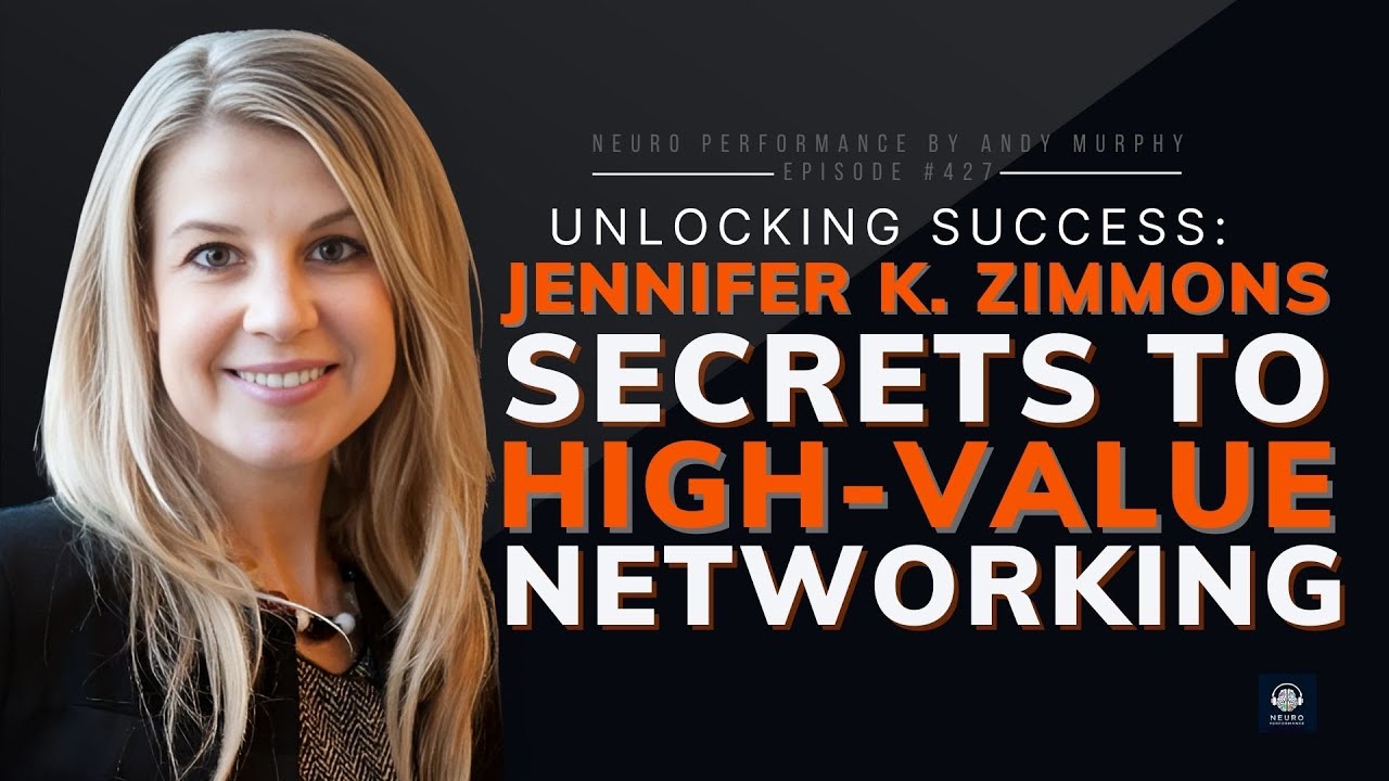 Unlocking Success: Jennifer K. Zimmons Secrets to High-Value Networking ...