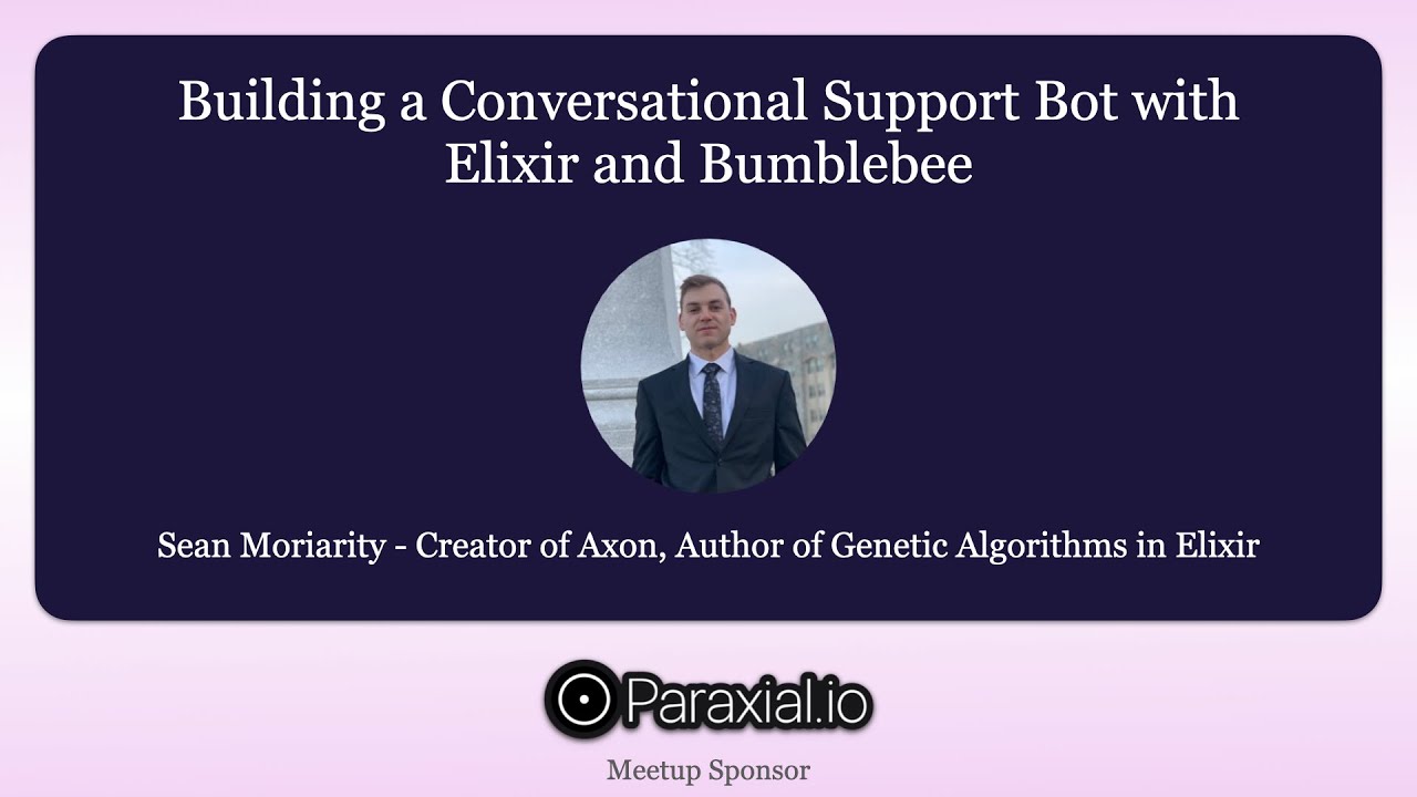 Sean Moriarity Building A Conversational Support Bot With Elixir And Bumblebee Youtube