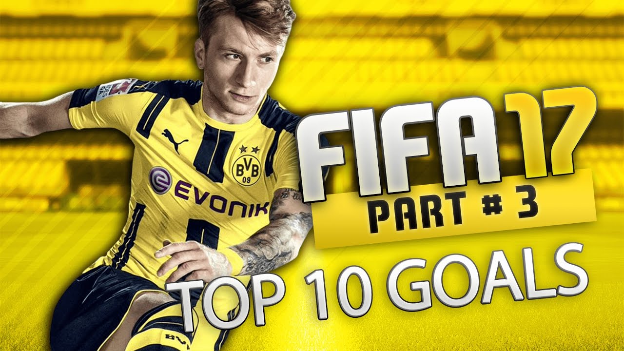 FIFA 17 BEST GOALS ( TOP 10 ) PART 3 - YouTube