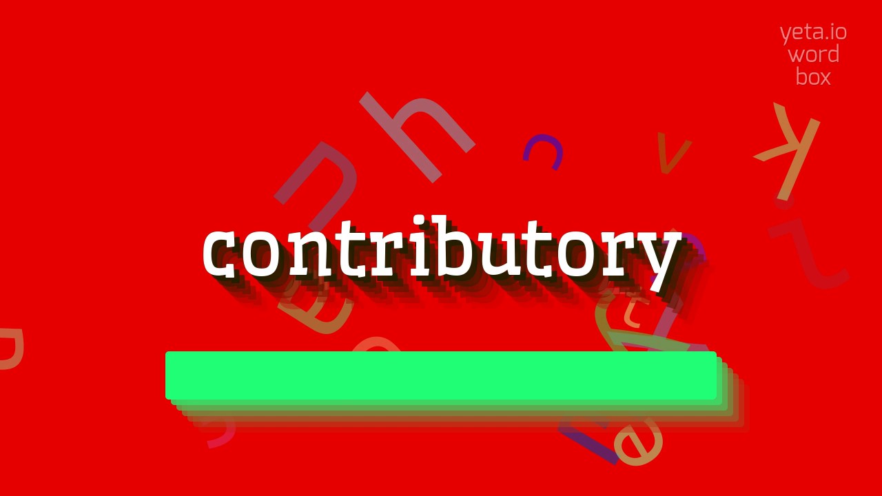 How to say "contributory"! (High Quality Voices) - YouTube