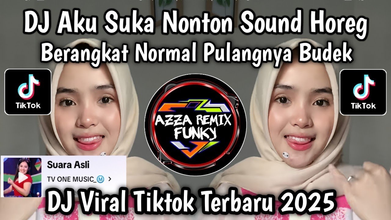 DJ AKU SUKA NONTON SOUND HOREG BERANGKAT NORMAL PULANGNYA BUDEK VIRAL ...