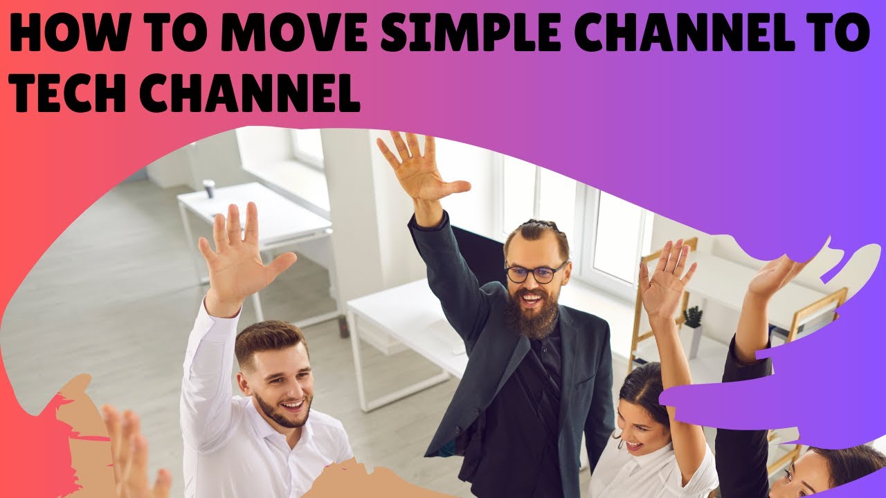 How to Move Simple Channel to Tech Channel - YouTube