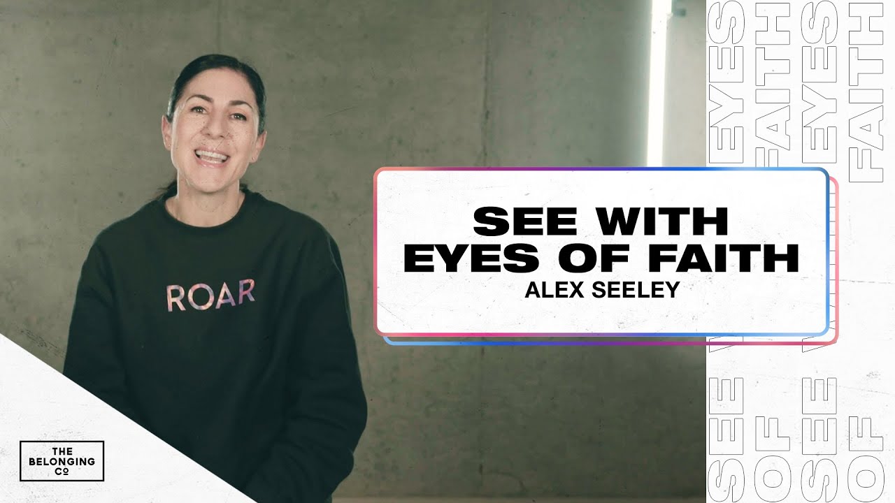 See With Eyes Of Faith - Alex Seeley | The Belonging Co TV - YouTube