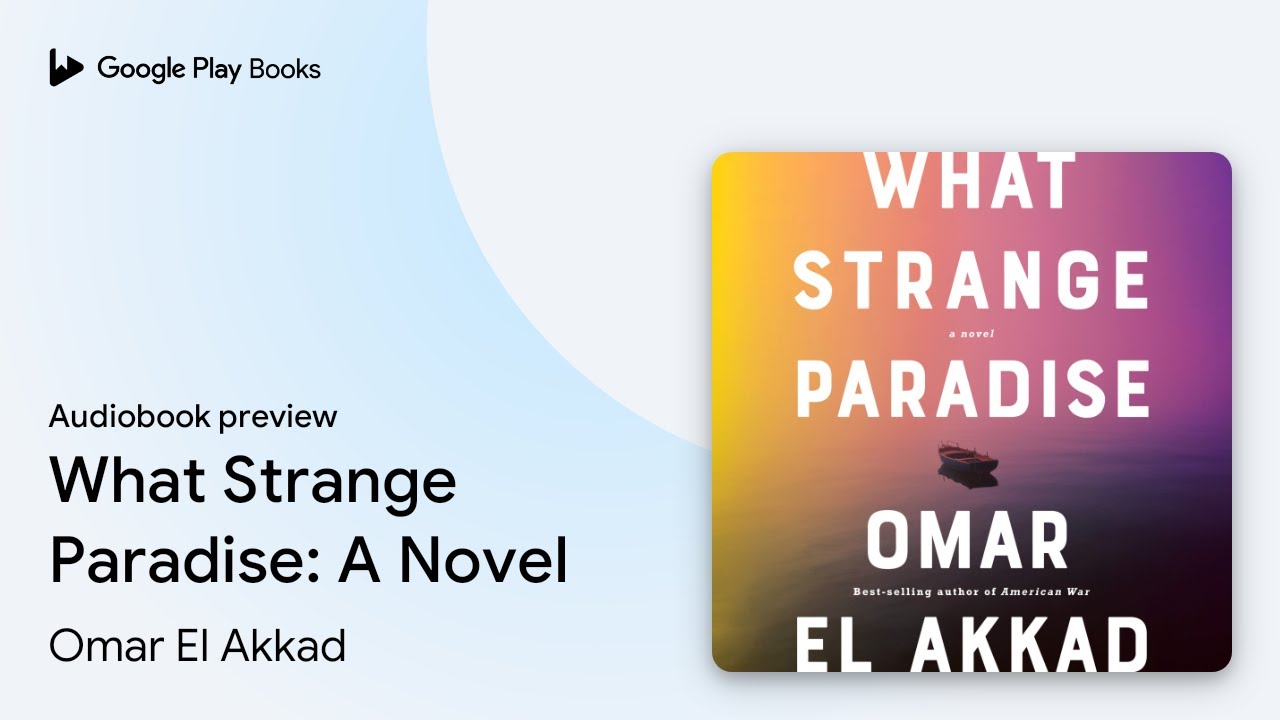 What Strange Paradise: A Novel by Omar El Akkad · Audiobook preview ...
