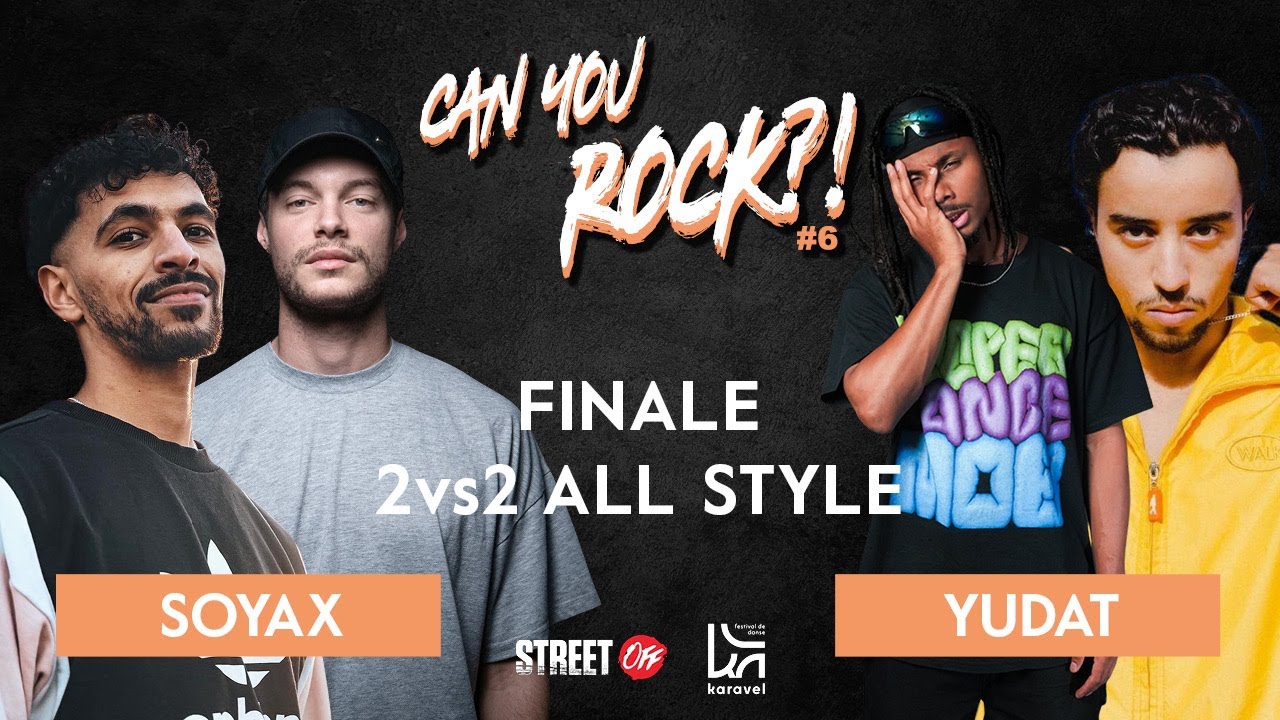 CAN YOU ROCK ?! #6 - FINAL ALL STYLE 2VS2 - SOYAX vs YUDAT - YouTube