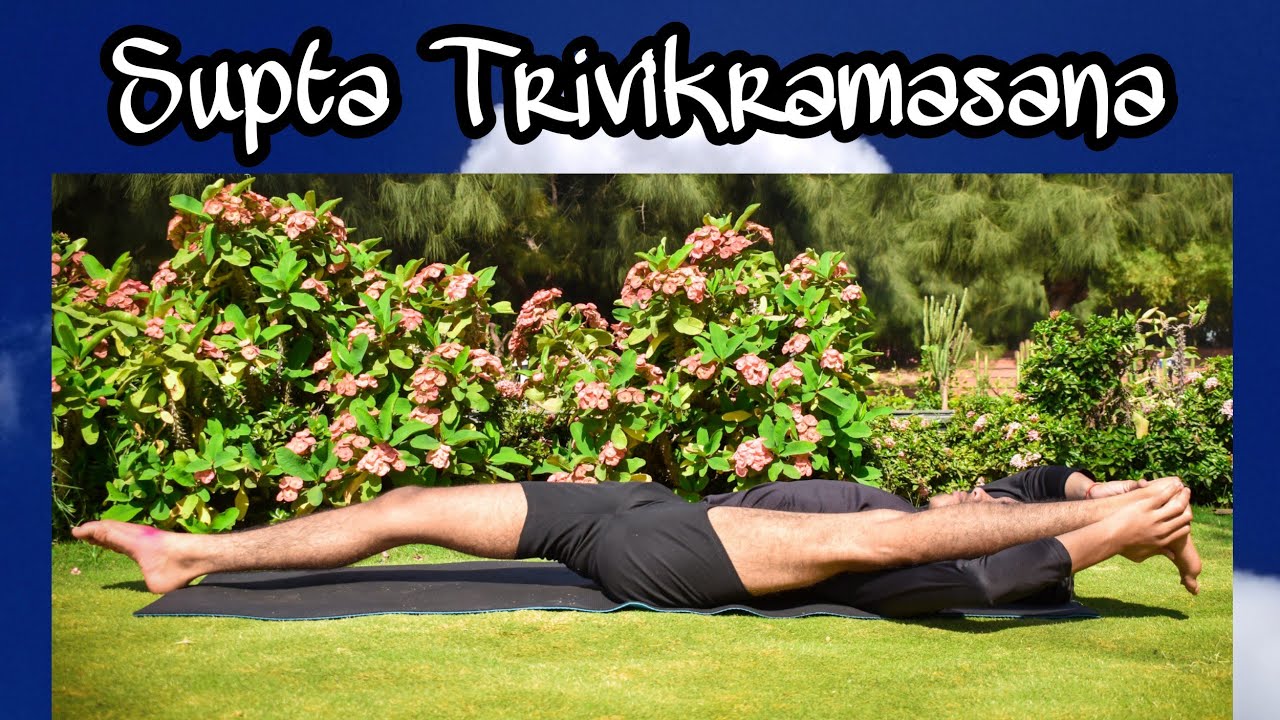 Supta Trivikramasana - YouTube