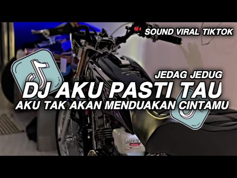 DJ AKU PASTI TAU JEDAG JEDUG TIKTOK || AKU TAK AKAN MENDUAKAN CINTAMU S'LAMA KAU TAK DUAKAN AKU