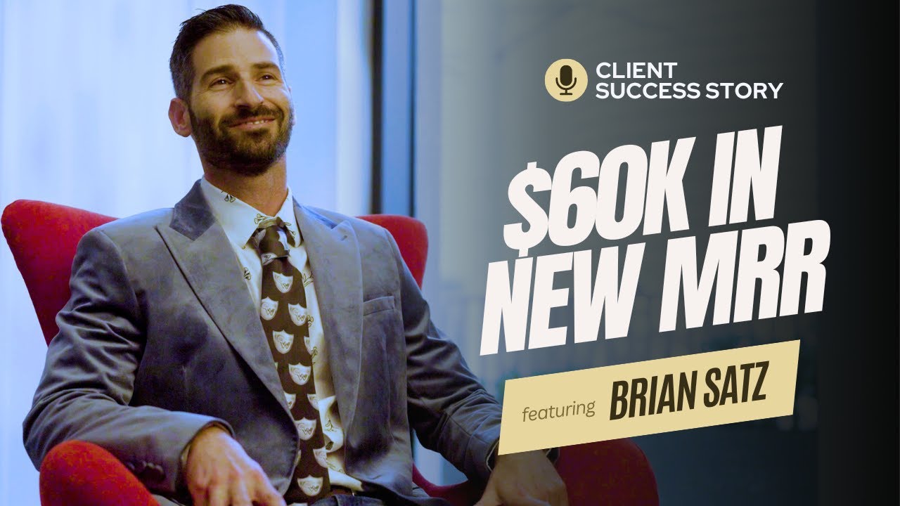 $60K In New Monthly Recurring Revenue | Brian Satz's Story - YouTube
