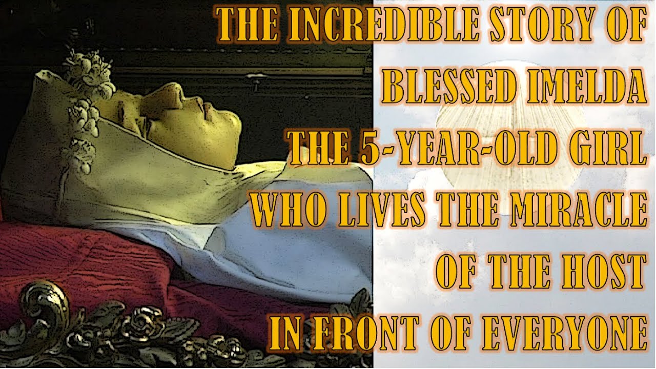 The Incredible Story of Blessed Imelda | The 5-Year-Old Girl Who Lives ...