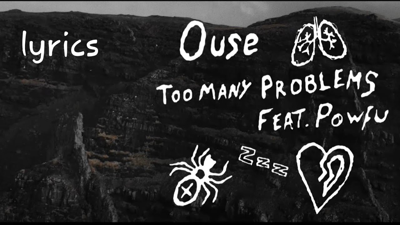 Ouse - Too Many Problems lyrics (official video)... - YouTube