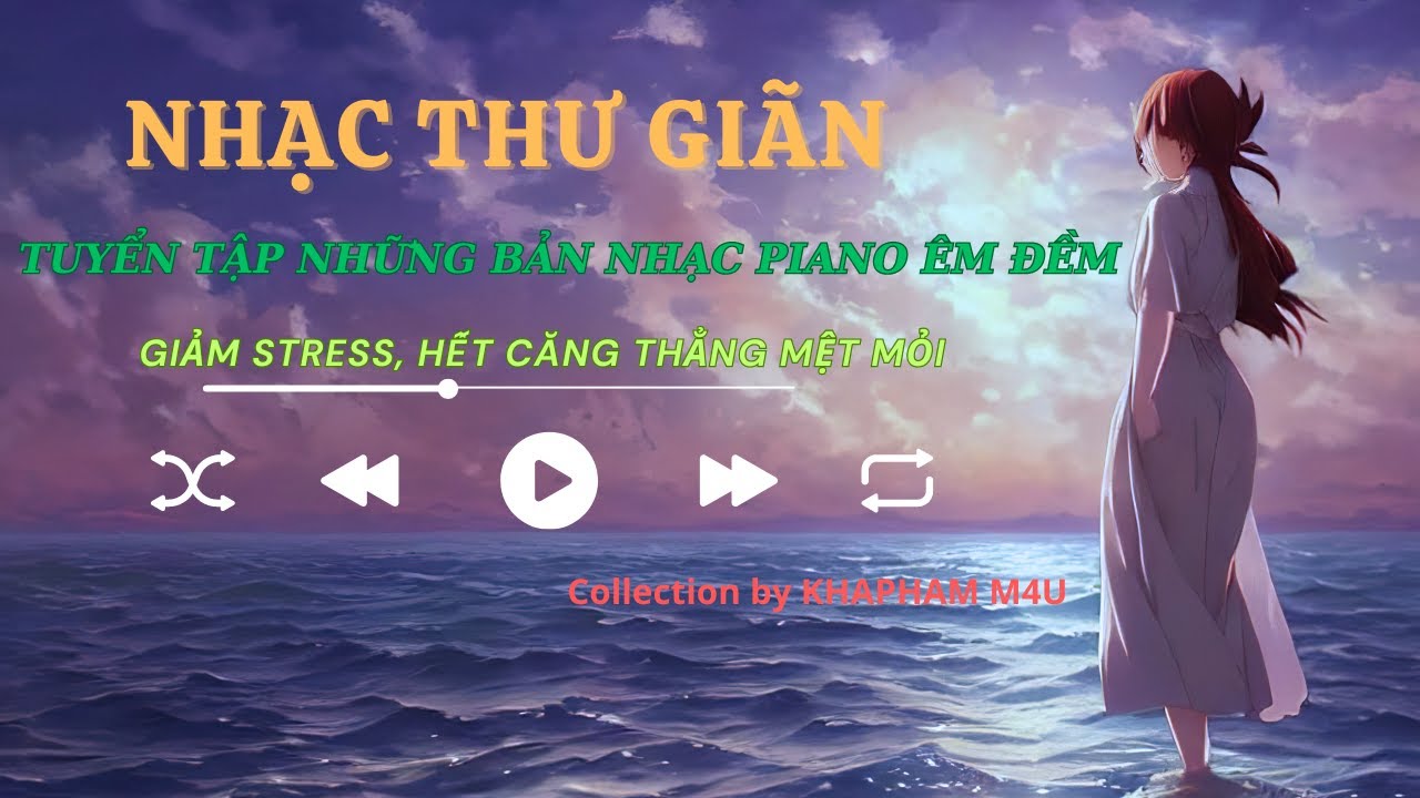 Tuyệt đỉnh Piano thư giãn giảm stress / Top relaxing piano music ...