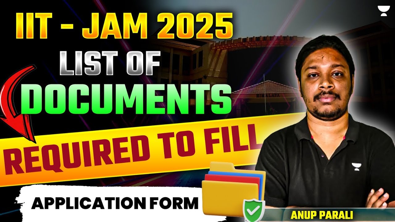 IIT - JAM 2025: List of Documents Required to Fill Application Form ...