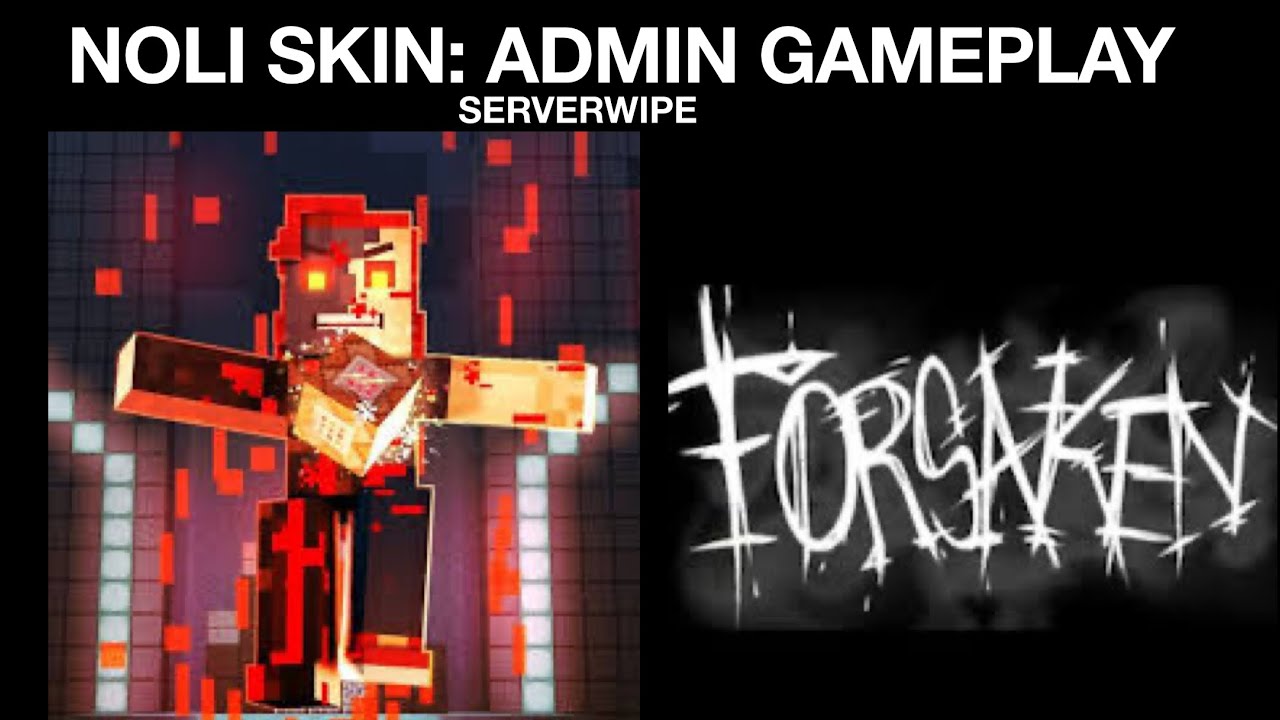 NOLI SKIN: ADMIN (MCSM) GAMEPLAY | SERVERWIPE | FORSAKEN - YouTube