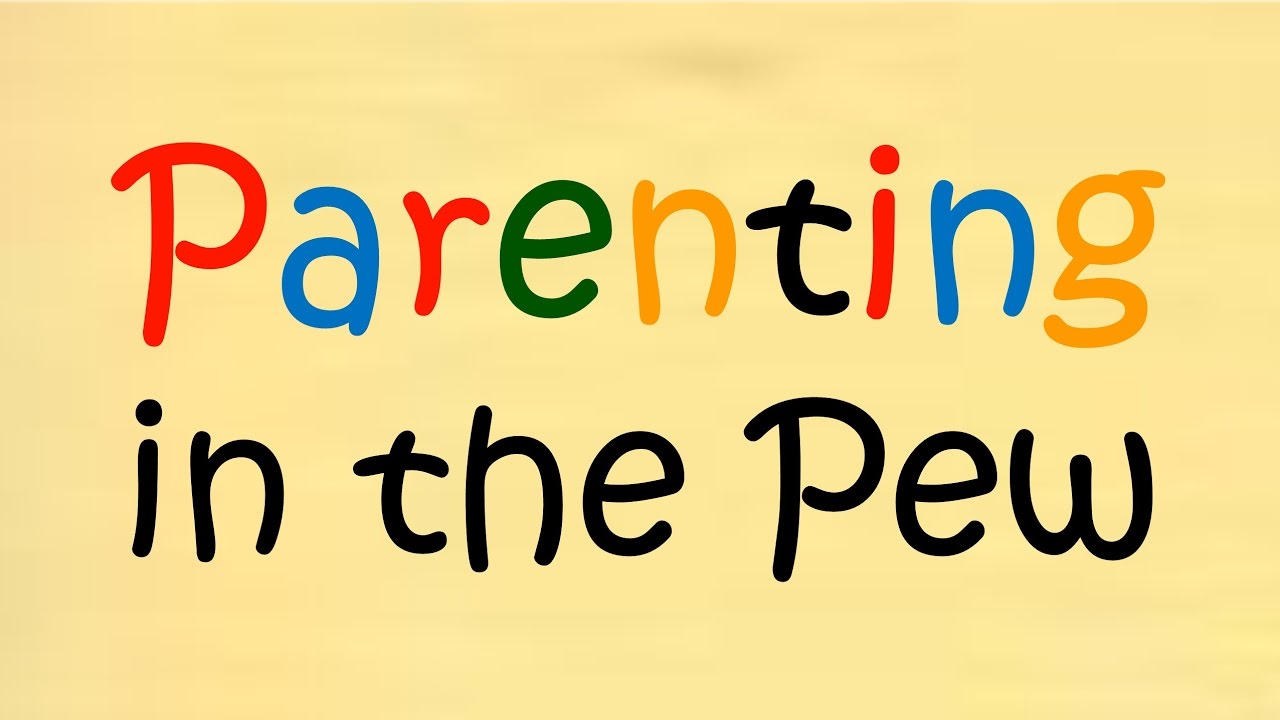Parenting in the Pew Part 1 - YouTube