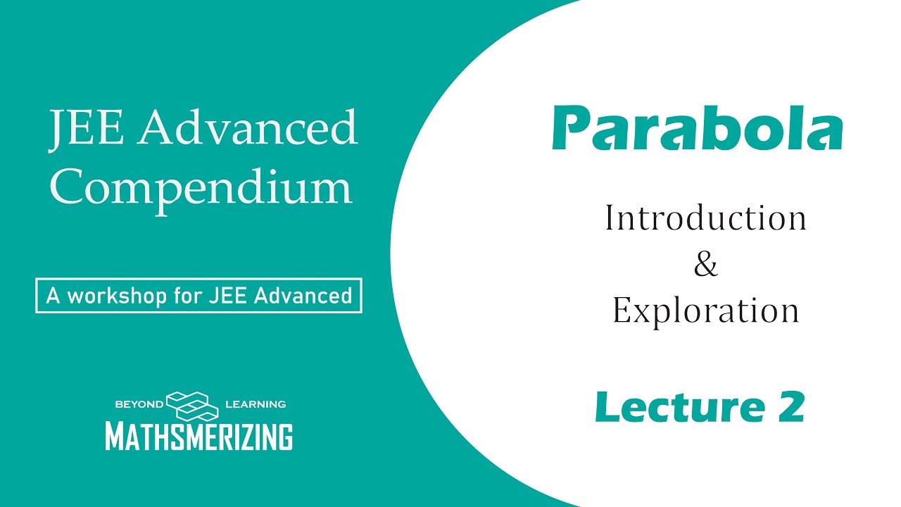 Parabola | Lecture 2 | Introduction & Exploration | JEE Advanced ...