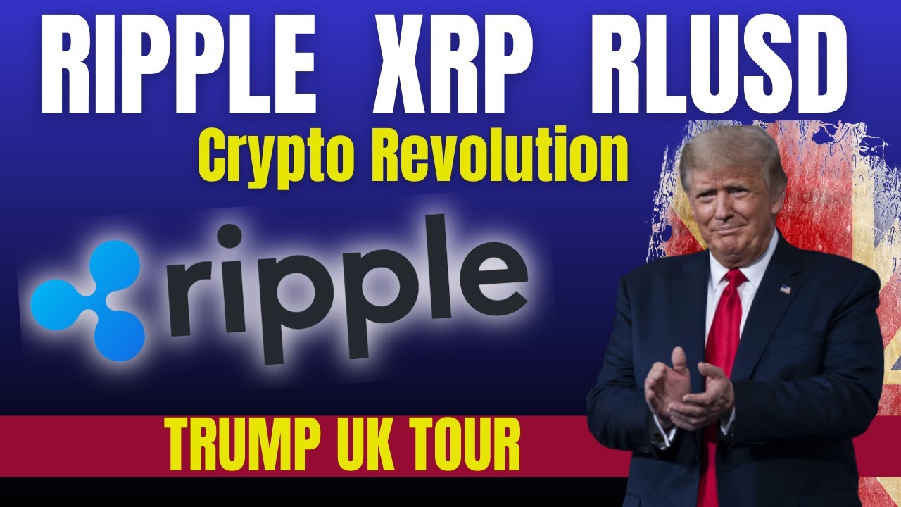 Ripple XRP RLUSD: Crypto Revolution | Trump UK Tour - YouTube