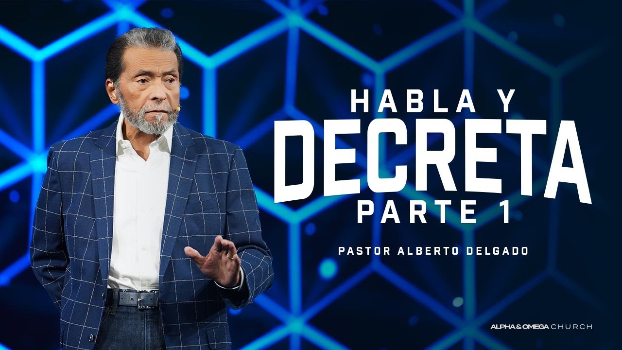 Habla y Decreta Parte 1 | Pastor Alberto Delgado - YouTube