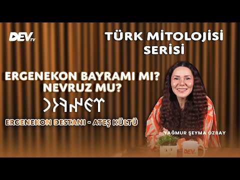 Ergenekon Bayramı mı? Nevruz mu? #8 | Yağmur Şeyma Özbay - Türk Mitolojisi Serisi