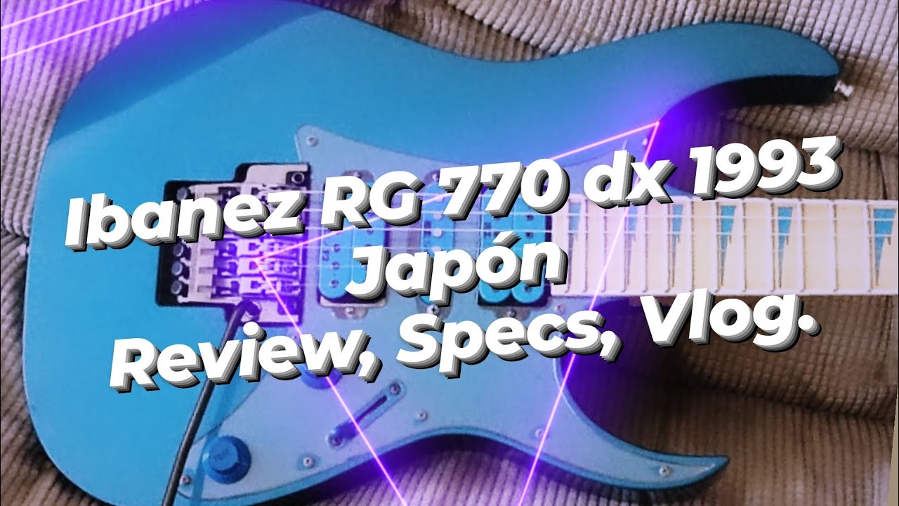 Ibanez RG 770 DX Láser Blue "The real deal" Review, Specs, Vlog en ...