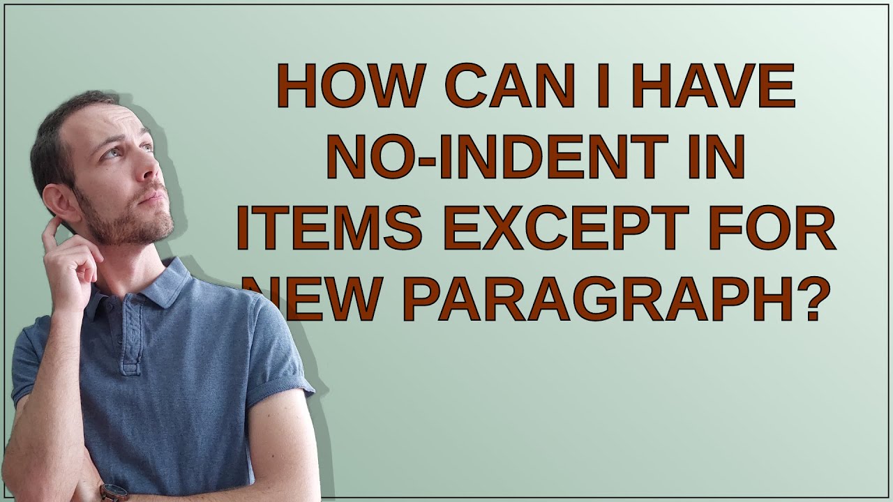 How can I have no-indent in items except for new paragraph? - YouTube