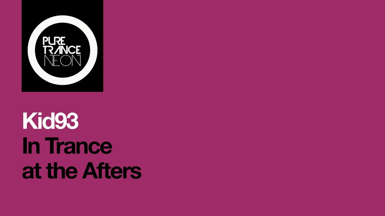 Kid93 - In Trance at the Afters [Pure Trance NEON] - YouTube