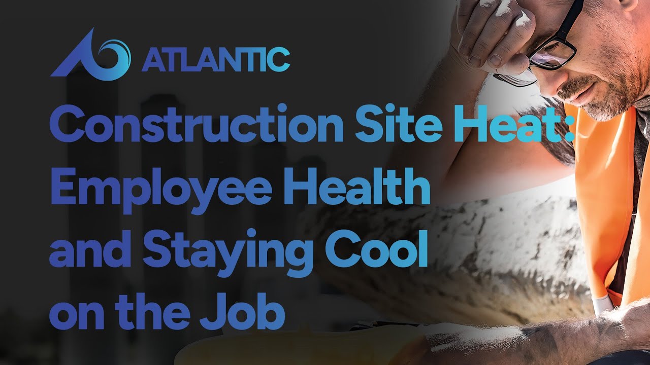 Construction Site Heat Safety: Employee Health and Staying Cool on the ...