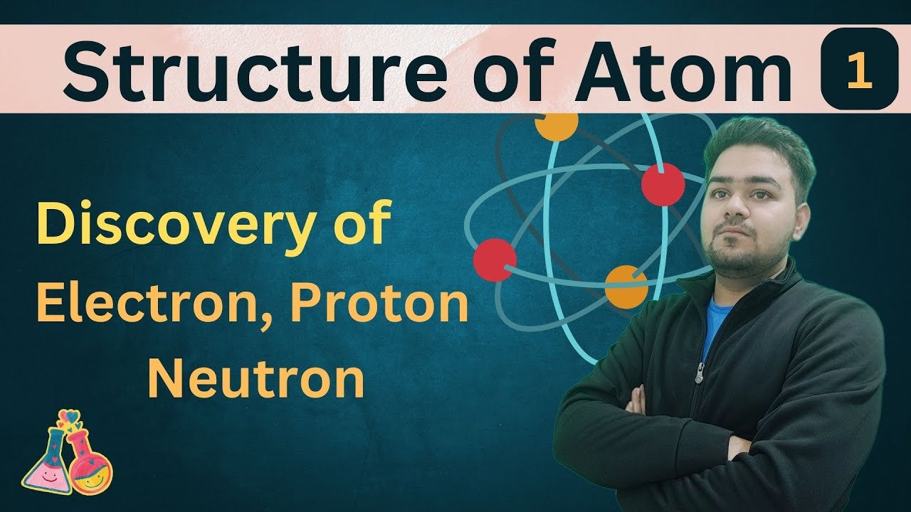 Discovery of Electron, Proton and Neutron - Structure of Atom - YouTube