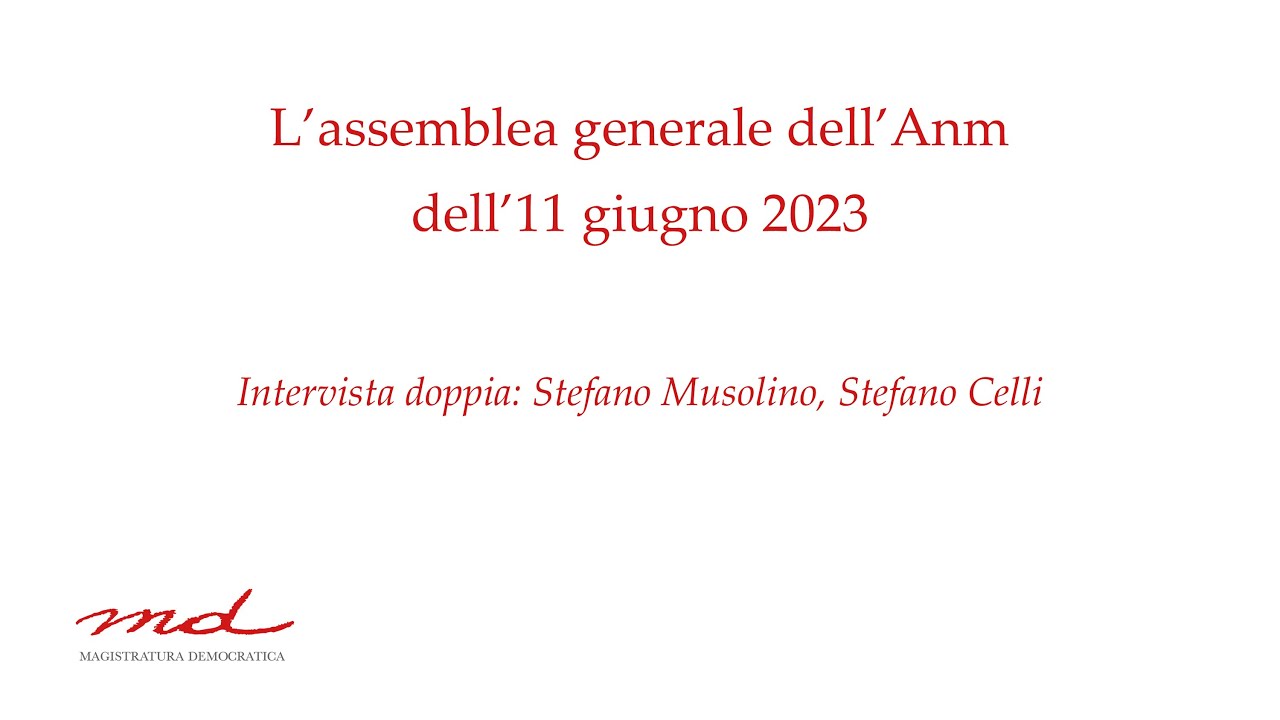 L’assemblea generale dell’ANM dell'11 giugno - Intervista doppia ...