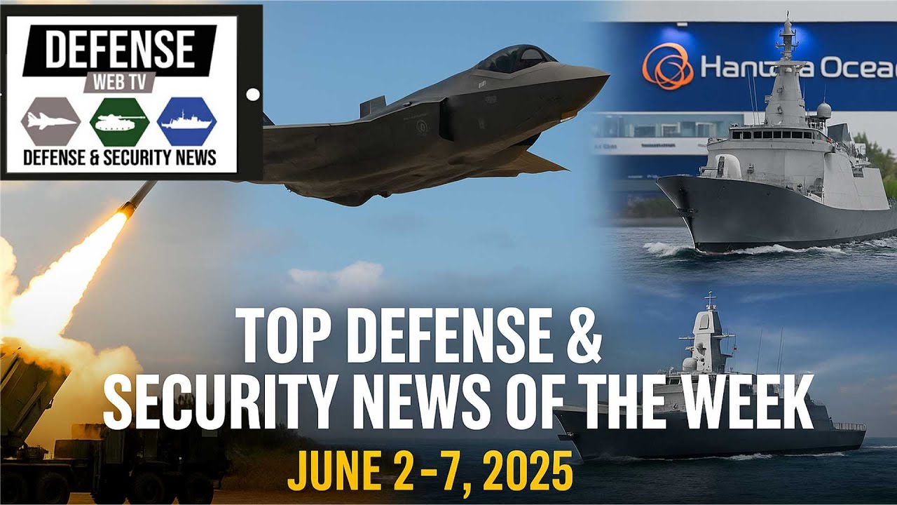 Defense Web TV: Top Defense & Security News of the Week June 2–7 2025 ...