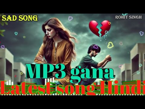 MP3 gana💘 latest gana Hindi 📢 best gana💔 Hindi new song#Bollywood new ...