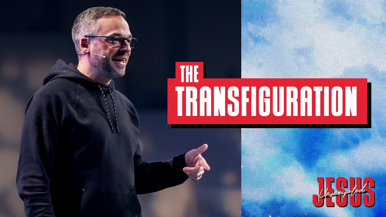 Jesus Unscripted | Part 3 - The Transfiguration - Part One | Pastor ...