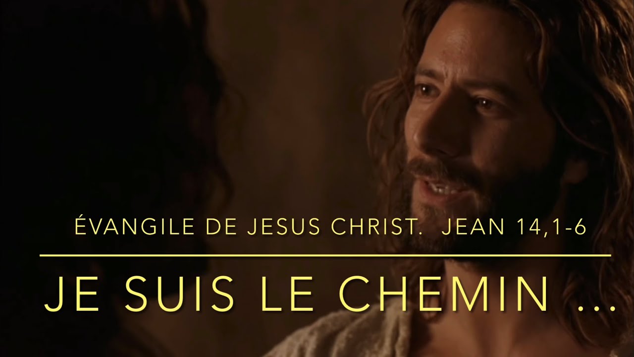 Évangile de Jésus Christ + commentaire : Jean 14, 1-6 - je suis le ...