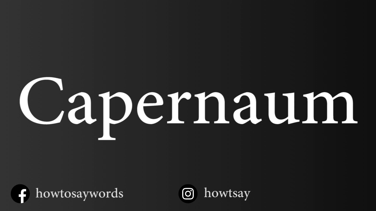 How To Pronounce Capernaum - YouTube