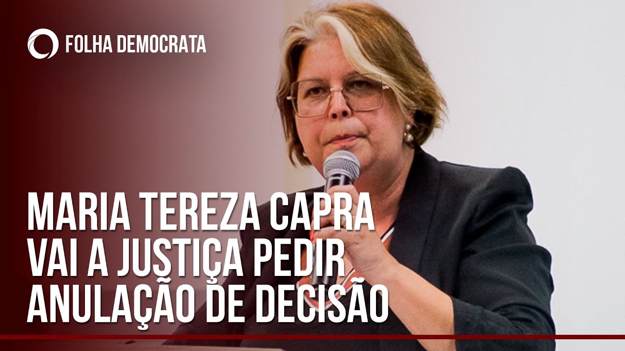 MARIA TEREZA CAPRA vai a JUSTIÇA pedir anulação de decisão - YouTube