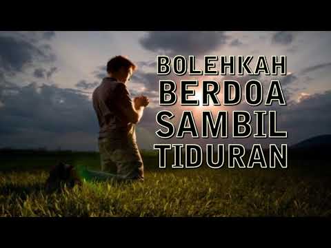 Bolehkah Berdoa Sambil Tiduran ? Posisi Tubuh Saat Berdoa