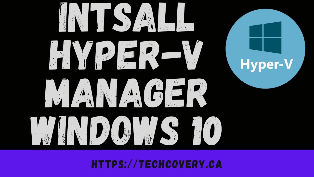 How to install Hyper-v feature in windows 10 environment / Techcovery ...