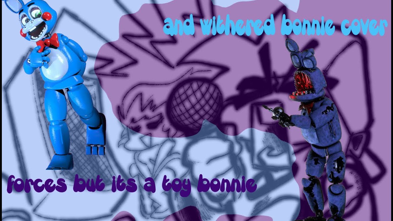 Im The OG Bonnie (Forces but its a Toy Bonnie and Withered Bonnie cover ...