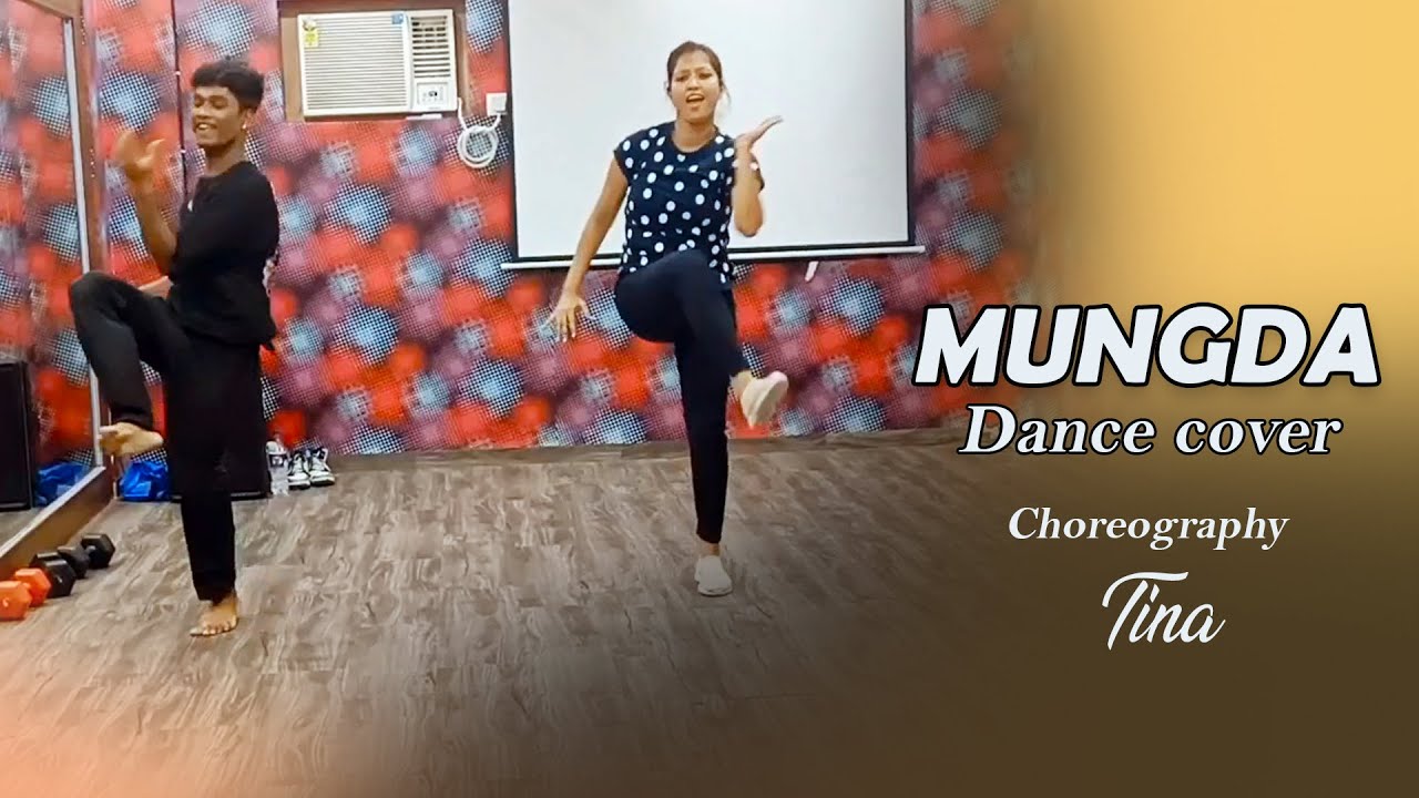Mungda || Mungda Dance Cover || Choreography By Tina || My ...