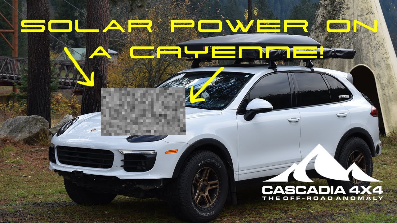 Solar Power on a Porsche Cayenne! Cascadia 4x4 Solar Panel Install Part ...