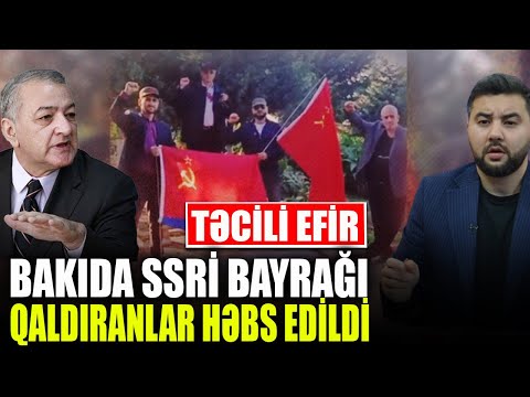 Bakıda SSRİ bayrağı qaldıranlar HƏBS EDİLDİ - İlham İsmayıl ilə QIRMIZI MASA
