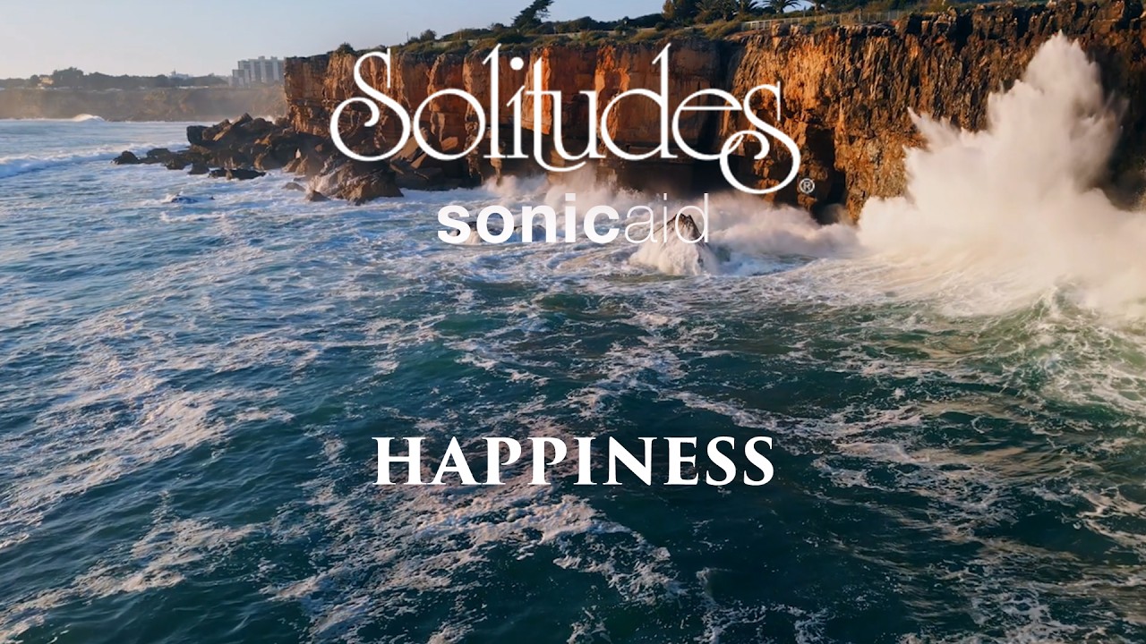 SonicAid Solitudes - Waves of Happiness | Happiness - YouTube Music