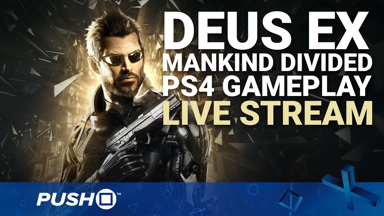 Deus Ex: Mankind Divided | PS4 Gameplay | Live Stream - YouTube