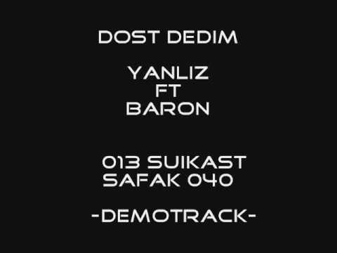 Yanliz Ft. Baron - Dost Dedim (DemoTrack)