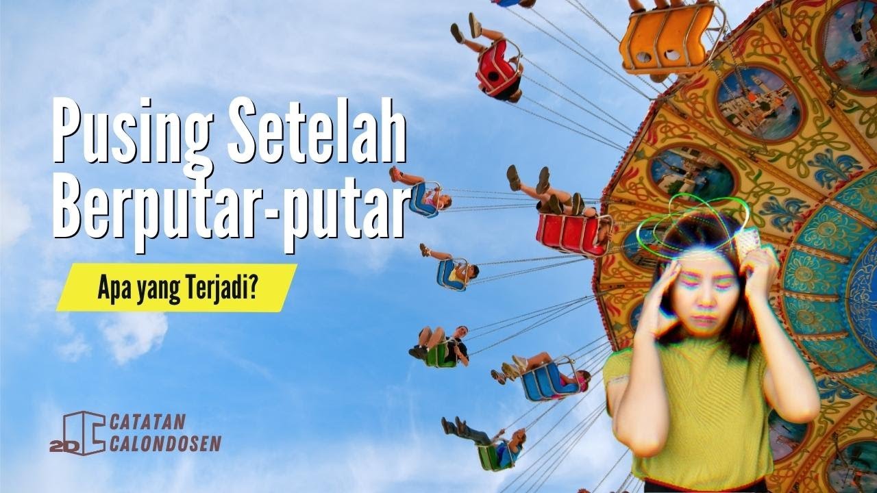 Kenapa Setelah Berputar-putar Kita Merasa Pusing? - YouTube