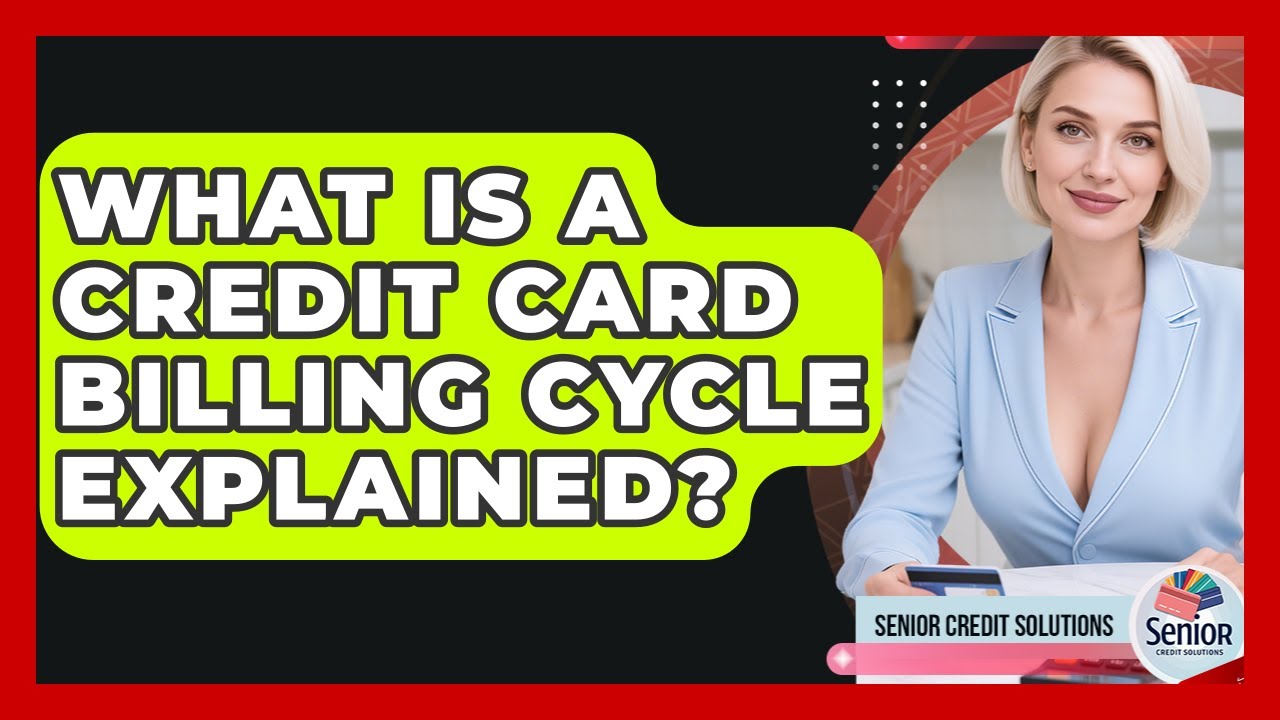What Is A Credit Card Billing Cycle Explained? - Senior Credit ...