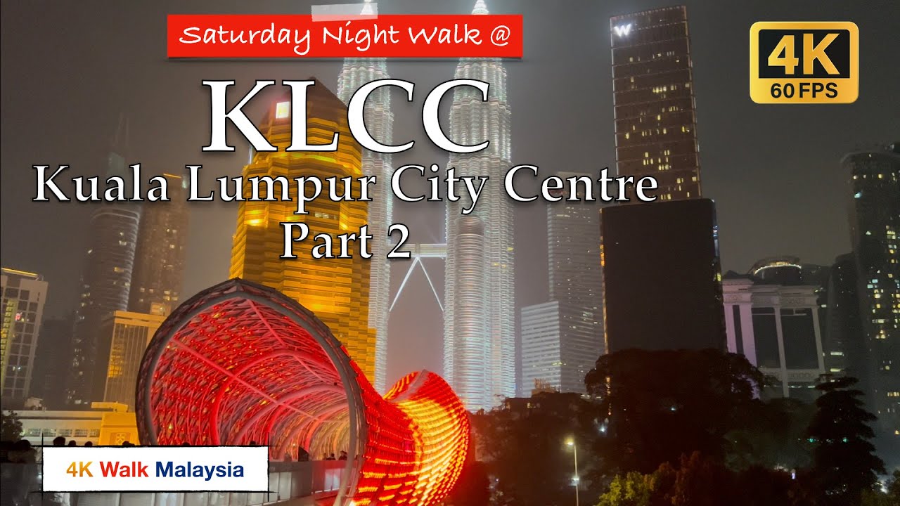 [4K HDR] SATURDAY Night Walk at KLCC / Kuala Lumpur City Centre | Part ...