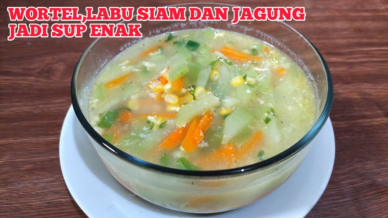 Cara buat sop sederhana hanya dari wortel labu siam dan jagung, terlalu ...