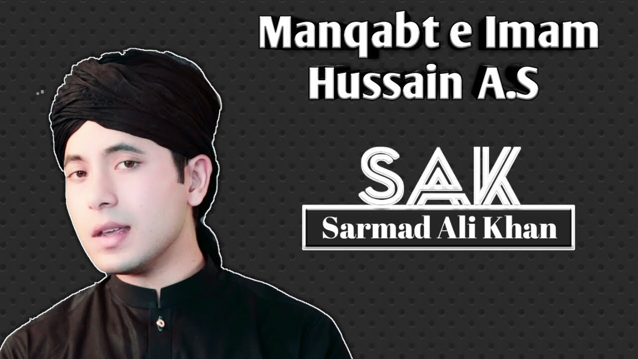 Manqabat Imam e Hussain A.S | Sarmad Ali Khan | - YouTube