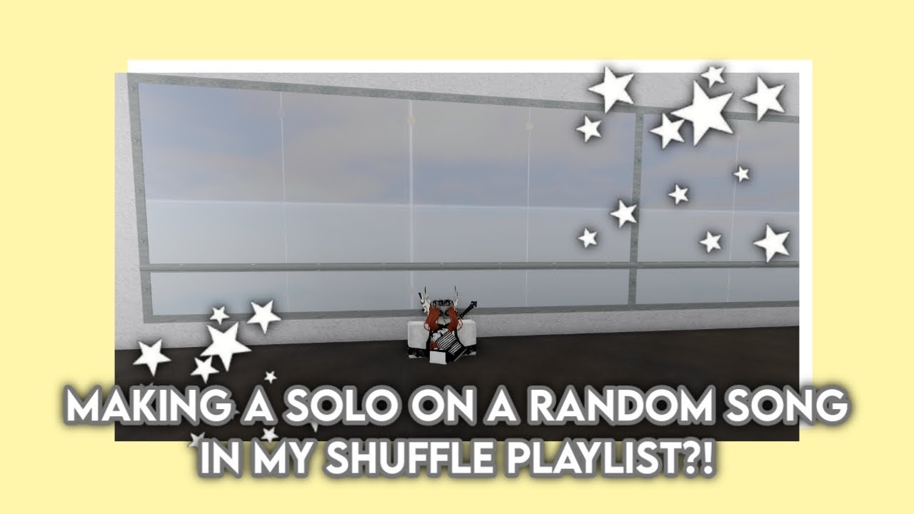 MAKING A SOLO WITH A RANDOM SONG IN SHUFFLE PLAYLIST! - YouTube